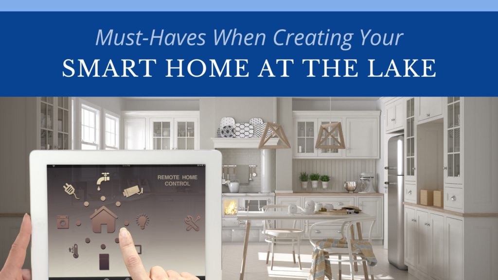 Smart Home Must-Haves When Creating at the Lake