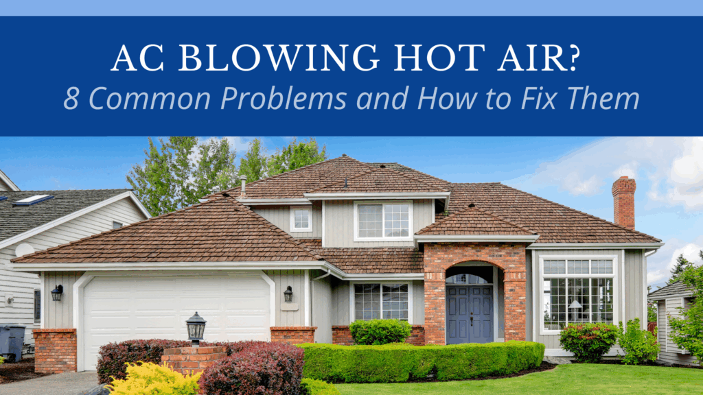 AC Blowing Hot Air? 8 Common AC problems and Simple Fixes